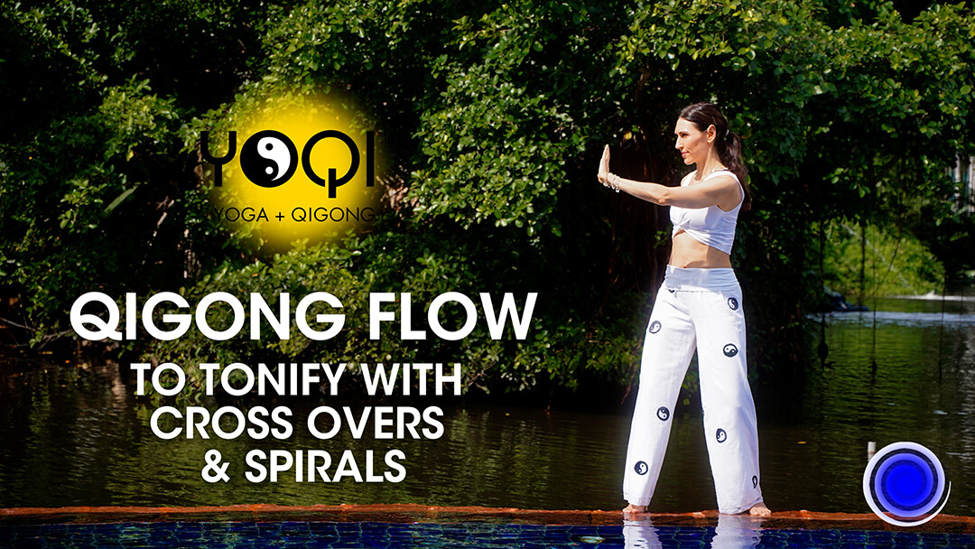 Qigong to Tonify: Spirals & Cross-Over Patterns