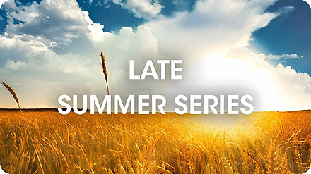 LATE SUMMER SERIES